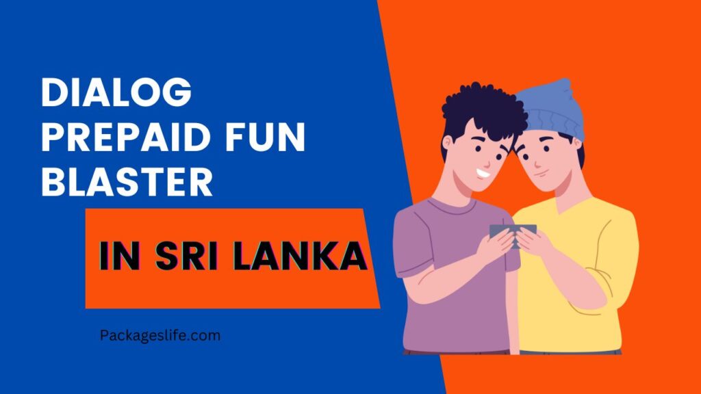 Dialog Fun Blaster Prepaid in Sri Lanka - Packages Life